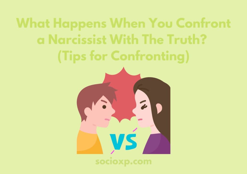 What Happens When You Confront a Narcissist With The Truth? (Tips for ...