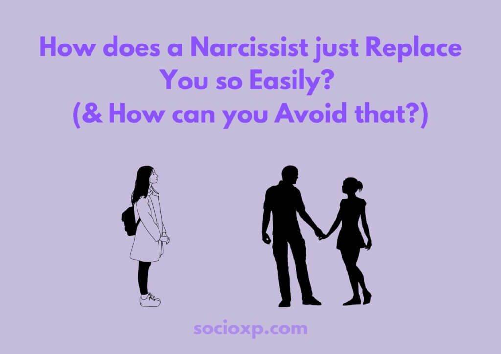 How Does A Narcissist Just Replace You So Easily? (& How Can You Avoid ...
