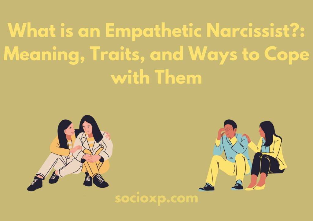 What is an Empathetic Narcissist?: Meaning, Traits, and Ways to Cope ...