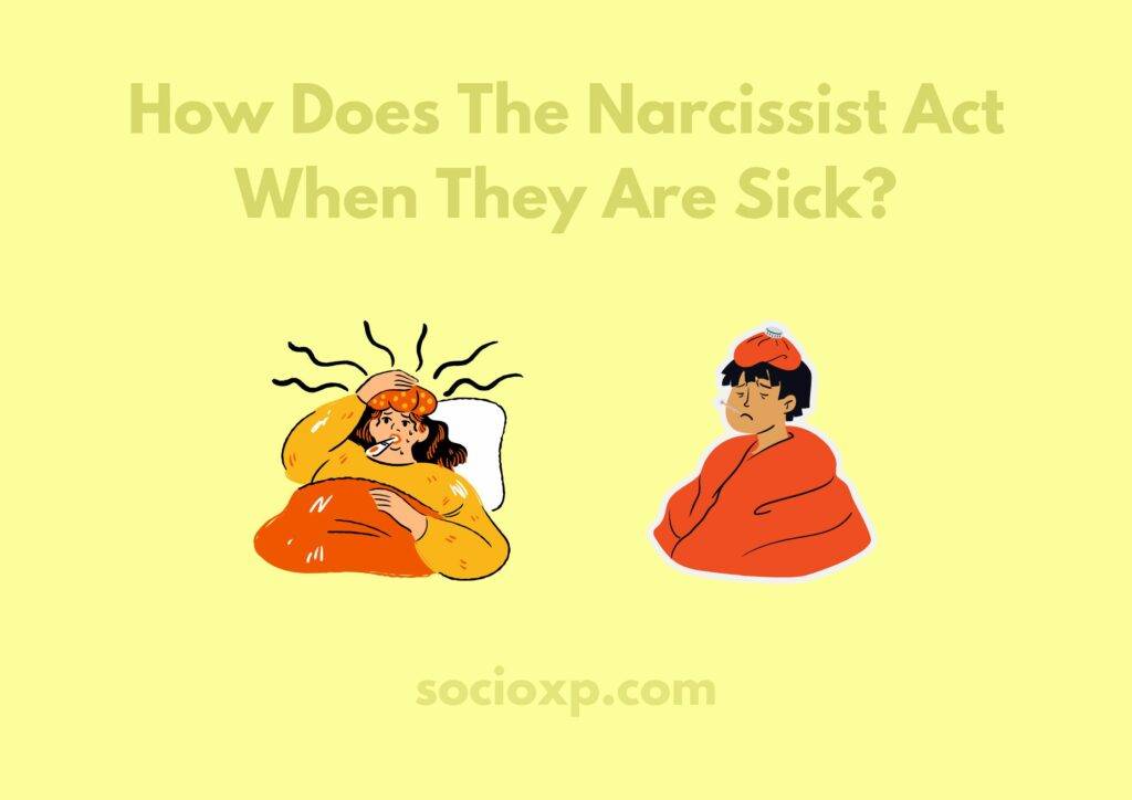 How Does The Narcissist Act When They Are Sick?