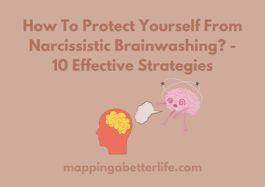 How To Protect Yourself From Narcissistic Brainwashing? - 10 Effective ...