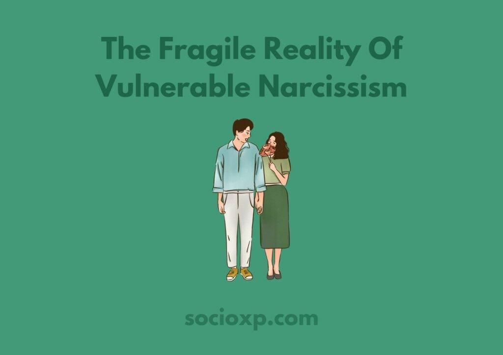 The Fragile Reality Of Vulnerable Narcissism